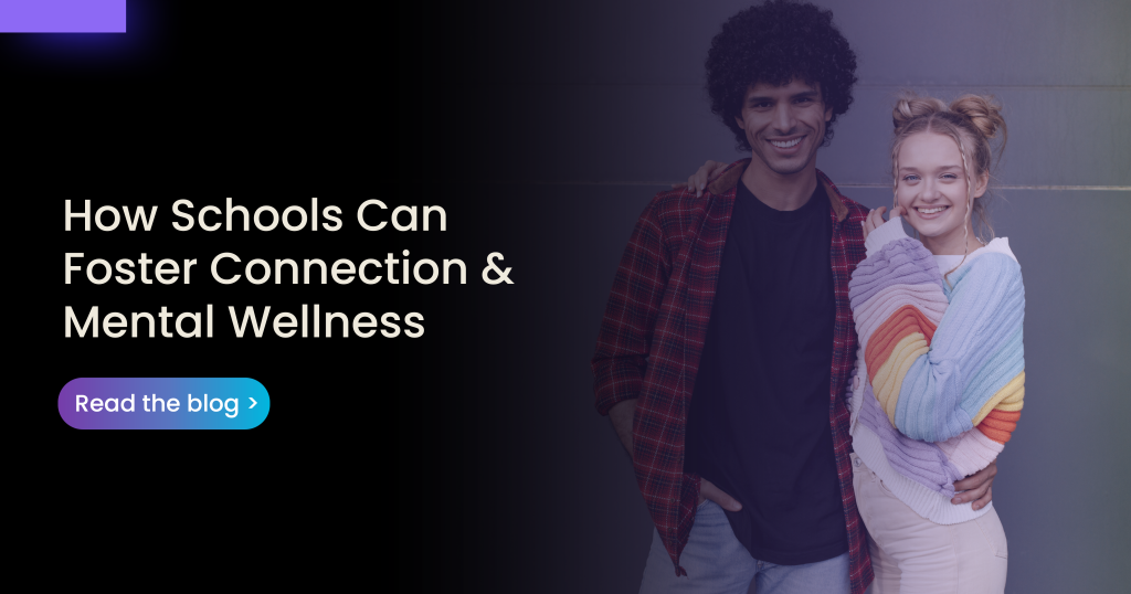 How Schools Can Foster Connection and Mental Wellness - PsycApps Website